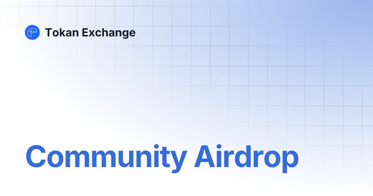 Community Airdrop | Tokan Exchange